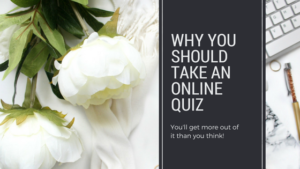 Why Online Quizzes are Meant to Help You (Instead of Annoying You)!