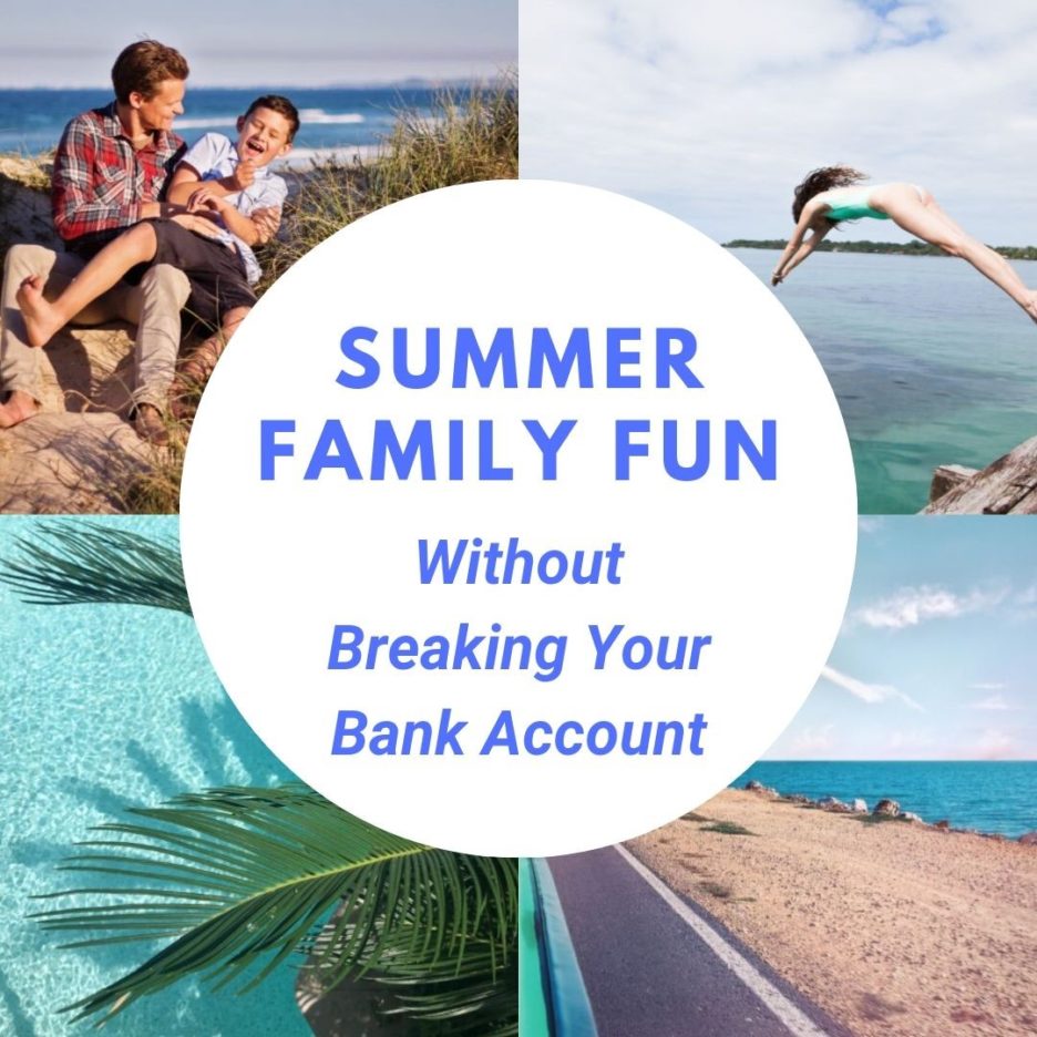 Summer Family Fun – Without Breaking your Bank Account
