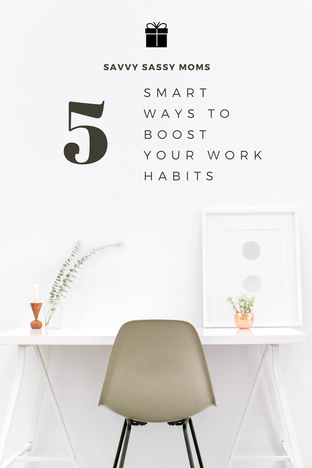 5 Smart Ways to Boost Your Work Habits - Savvy Sassy Moms