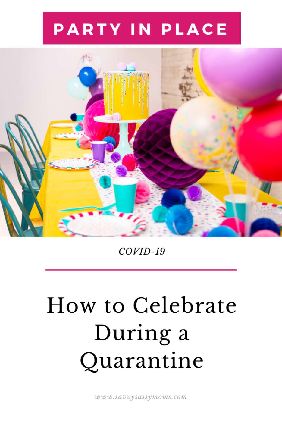 How to Celebrate during a Quarantine - Savvy Sassy Moms