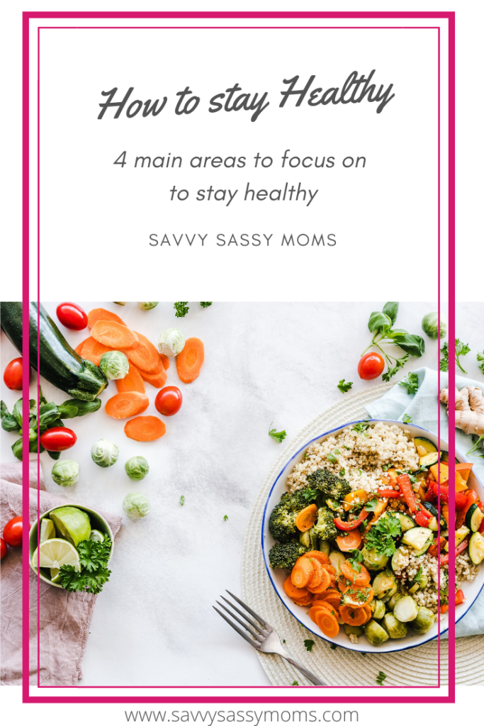4 Main Areas to focus on to stay healthy - Savvy Sassy Moms