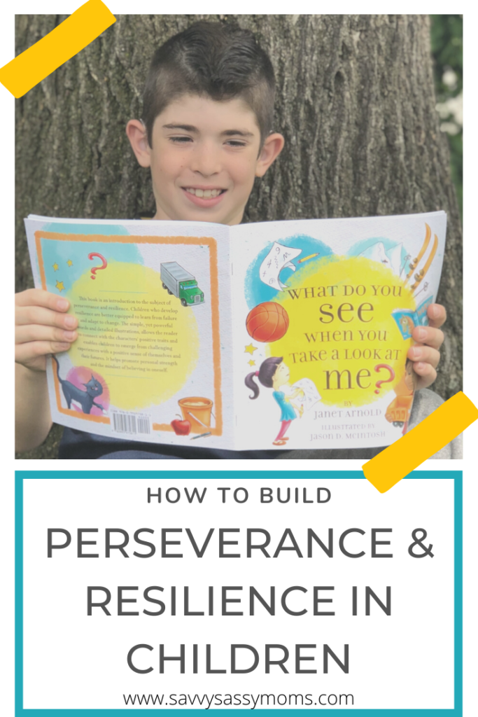 Building Perseverance and Resilience in Children - Savvy Sassy Moms