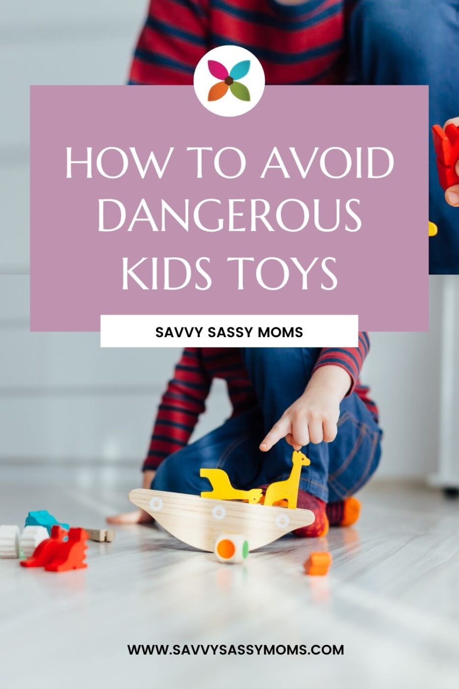 How To Avoid Dangerous Kids’ Toys - Savvy Sassy Moms